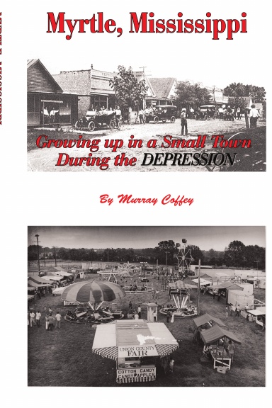 MYRTLE, MISSISSIPPI Growing Up in a Small Town During the Depression