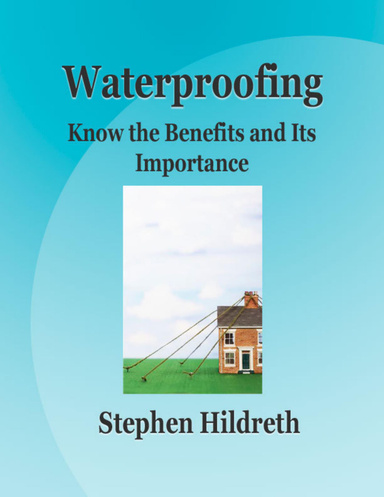 Waterproofing: Know the Benefits and Its Importance