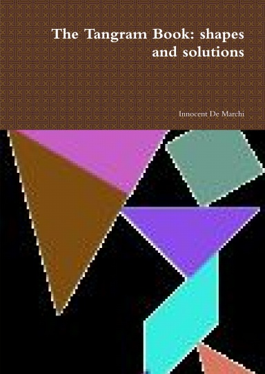 The Tangram Book: shapes and solutions 2012