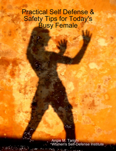 Practical Self Defense & Safety Tips for Today's Busy Female