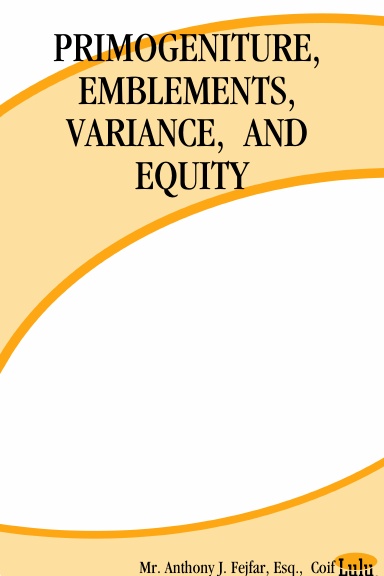 PRIMOGENITURE, EMBLEMENTS, VARIANCE, AND EQUITY