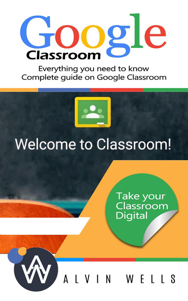 Google Classroom: Everything You Need to Know - Complete Guide on ...