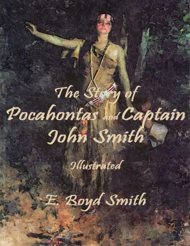 The Story of Pocahontas and Captain John Smith: Illustrated