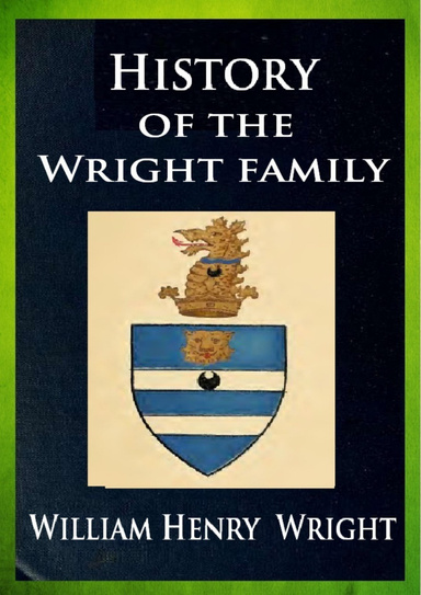 History of the Wright family, who are descendants of Samuel Wright ...