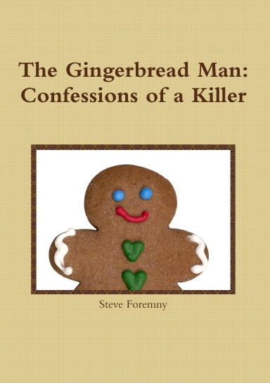The Gingerbread Man: Confessions of a Killer