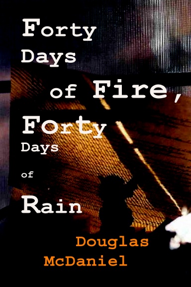Forty Days of Fire, Forty Days of Rain