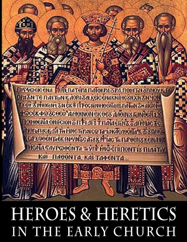 Heroes & Heretics in the Early Church
