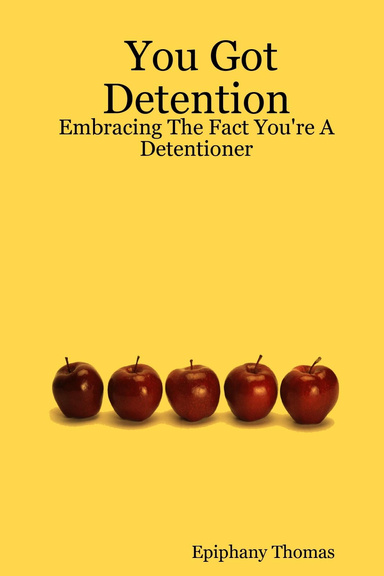 You Got Detention:Embracing The Fact You're A Detentioner