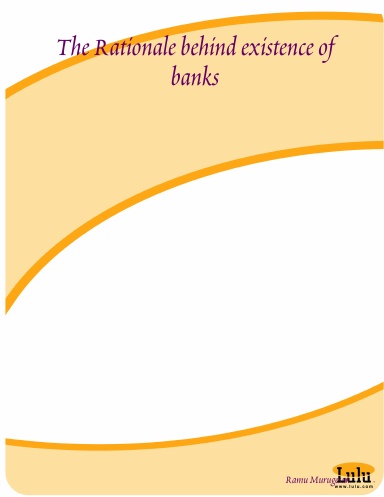 The Rationale behind existence of banks