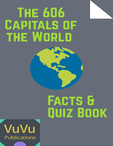 The 606 Capitals of the World Facts & Quiz Book