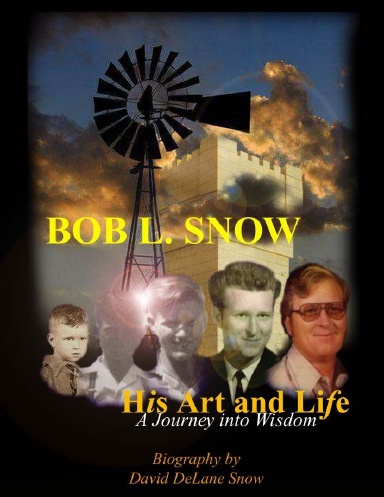 Bob L. Snow: His Art and Life