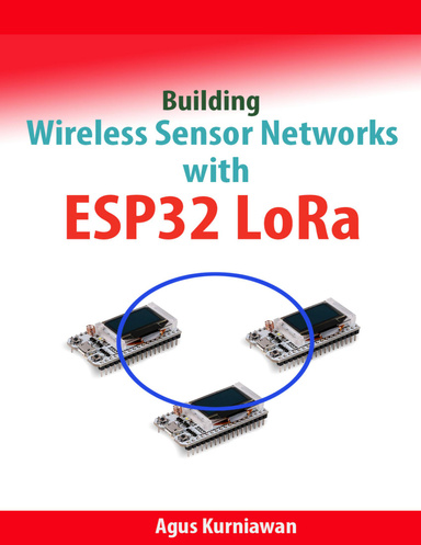 Building Wireless Sensor Networks with ESP32 LoRa