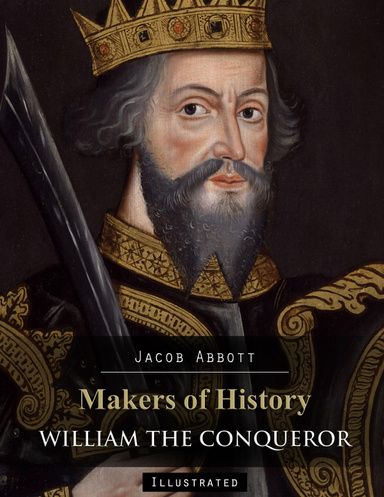 Makers of History: William the Conqueror (Illustrated)