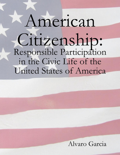 American Citizenship: Responsible Participation in the Civic Life of ...