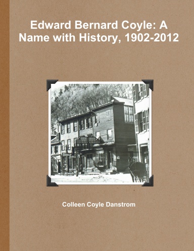 Edward Bernard Coyle: A Name with History, 1902-2013