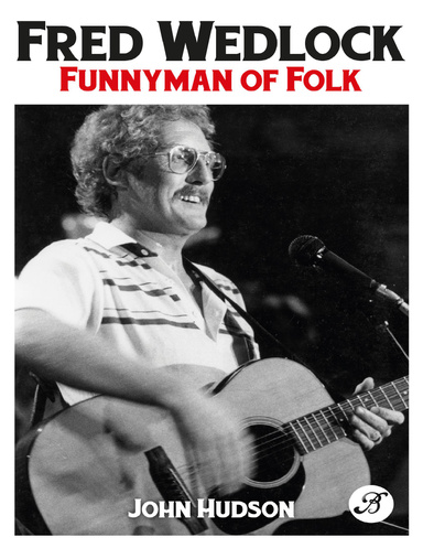 Fred Wedlock: Funnyman of Folk