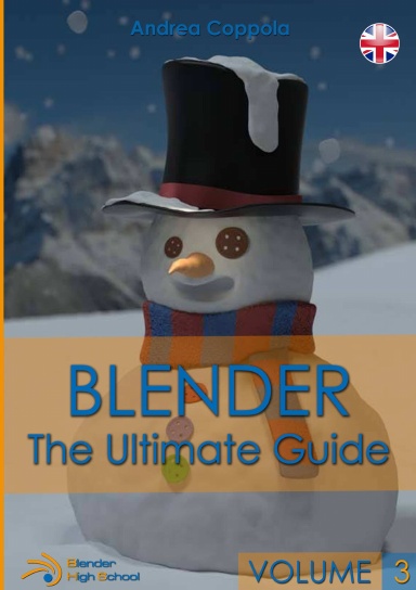 BLENDER - THE ULTIMATE GUIDE - VOLUME 3