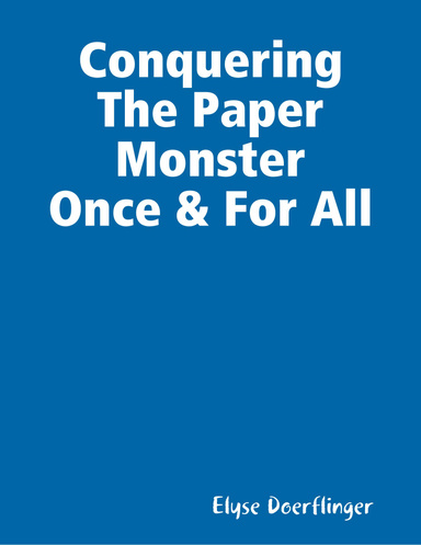 Conquering The Paper Monster Once And For All (eBook)
