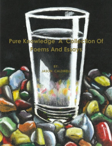Pure Knowledge A Collection Of Poems And Essays
