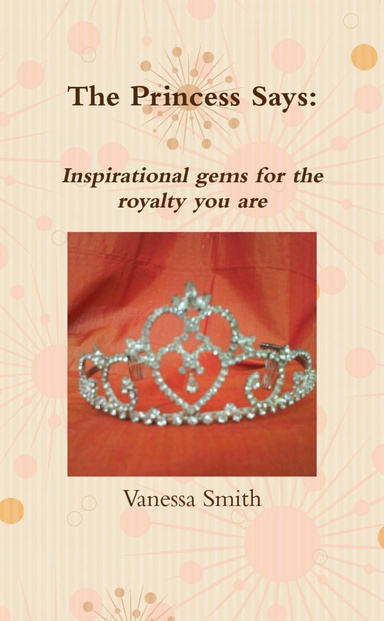 The Princess Says: Inspirational gems for the royalty you are