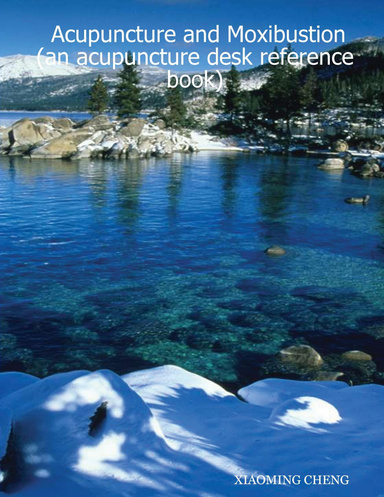 Acupuncture and Moxibustion (an acupuncture desk reference book)