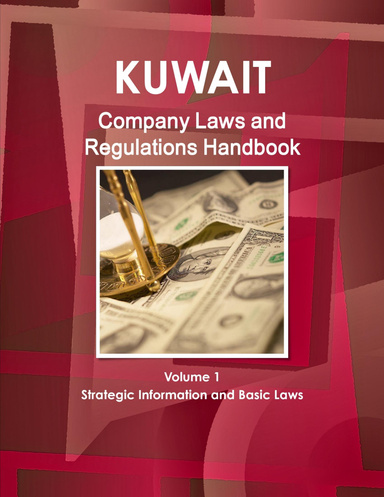 Kuwait Company Laws and Regulations Handbook Volume 1 Strategic ...