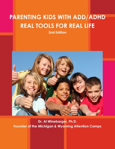 Parenting Kids with ADD/ADHD: Real Tools For Real Life 2nd Ed.