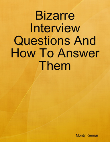 Bizarre Interview Questions And How To Answer Them