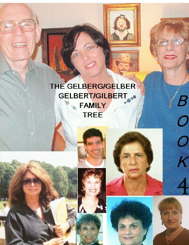 THE GELBERG/GELBER/GELBERT/GILBERT FAMILY TREE BOOK FOUR OF FOUR (color)