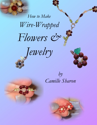 How to Make Wire-Wrapped Flowers & Jewelry