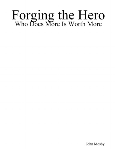 Forging the Hero: Who Does More Is Worth More