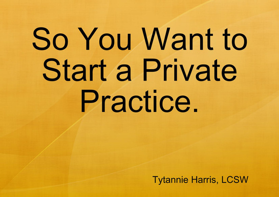 So You Want to Start a Private Practice.