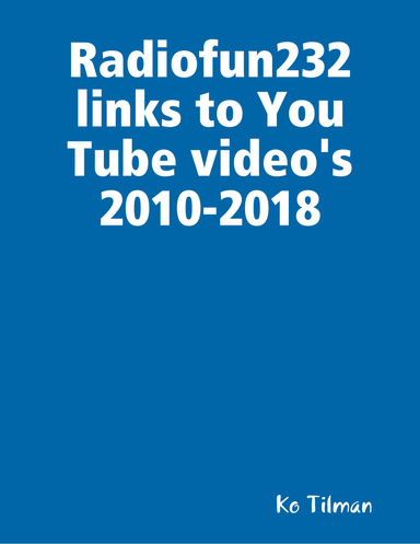 Radiofun232 links to You Tube video's 2010-2018