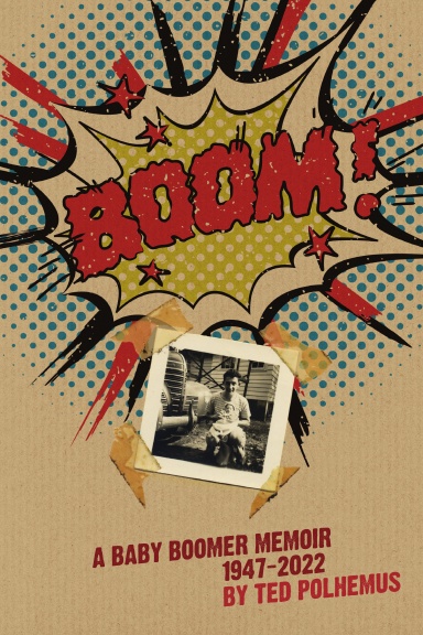 BOOM! - a baby boomer memoir, 1947-2022