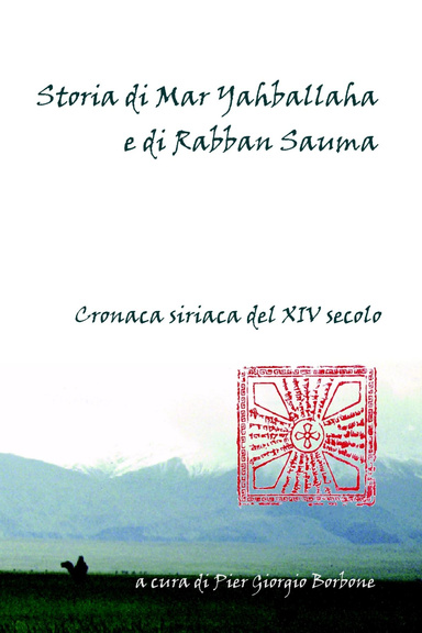 Storia di Mar Yahballaha e di Rabban Sauma. Cronaca siriaca del XIV secolo