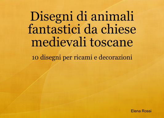 Disegni di animali fantastici da chiese medievali toscane