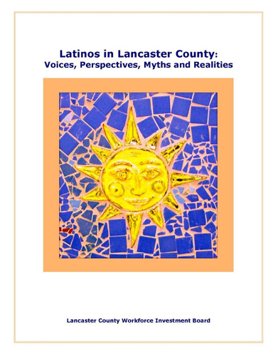 Latinos in Lancaster County: Voices, Perspectives, Myths and Realities