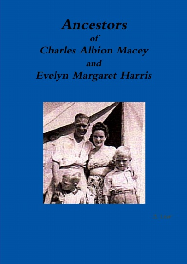 Ancestors of Charles Albion Macey and Evelyn Margaret Harris