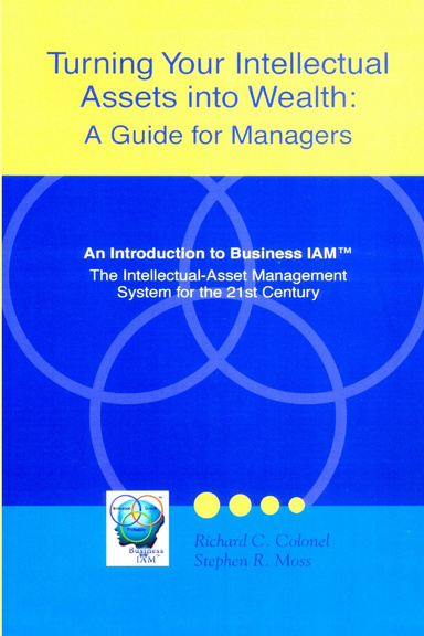 Turning Your Intellectual Assets into Wealth: A guide for managers