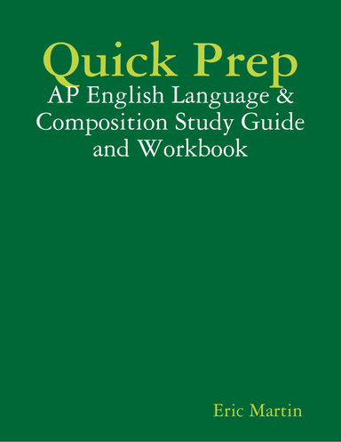 Quick Prep: AP English Language & Composition Study Guide and Workbook