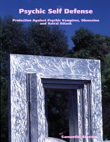 Psychic Self Defense: Protection Against Psychic Vampires, Obsession ...