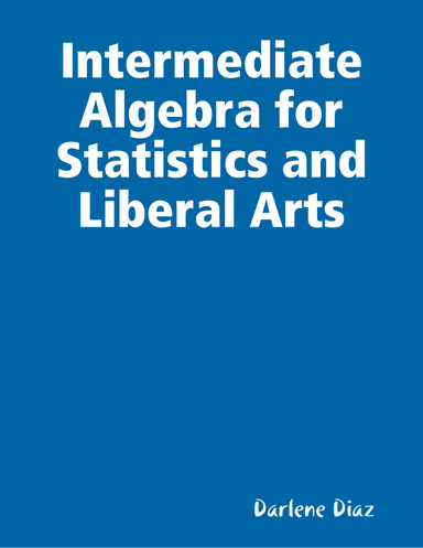 Intermediate Algebra for Statistics and Liberal Arts