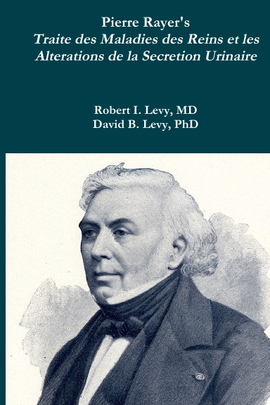 Pierre Rayer's Traite des Maladies des Reins et les Alterations de la ...