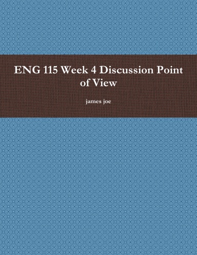 ENG 115 Week 4 Discussion Point of View