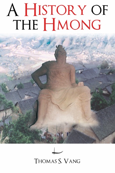 A History of The Hmong: From Ancient Times to The Modern Diaspora