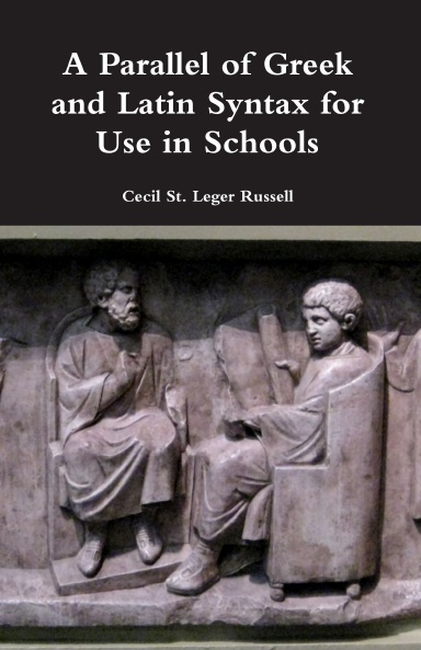A Parallel of Greek and Latin Syntax for Use in Schools