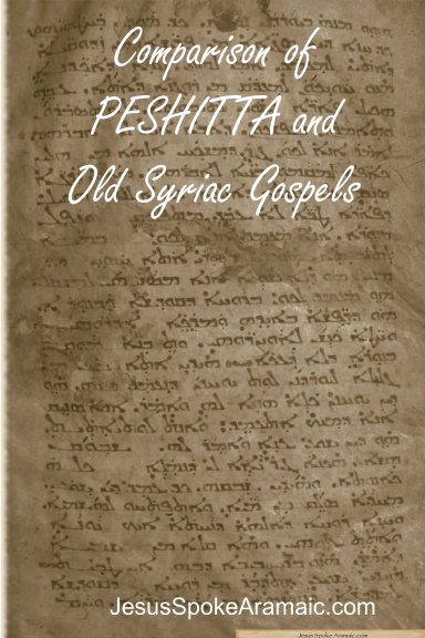Comparison Between the Aramaic Peshitta, Greek and Old Syriac Gospels