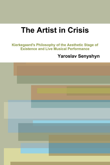 THE ARTIST IN CRISIS: KIERKEGAARD’S PHILOSOPHY OF THE AESTHETIC STAGE ...