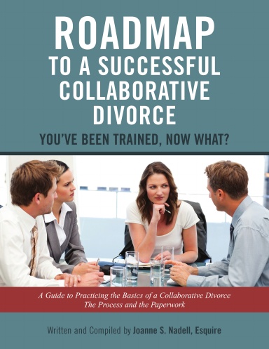 Roadmap to a Successful Collaborative Divorce: You've Been Trained, Now ...