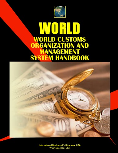 World Customs Organization and Management System Handbook: Volume 1 ...